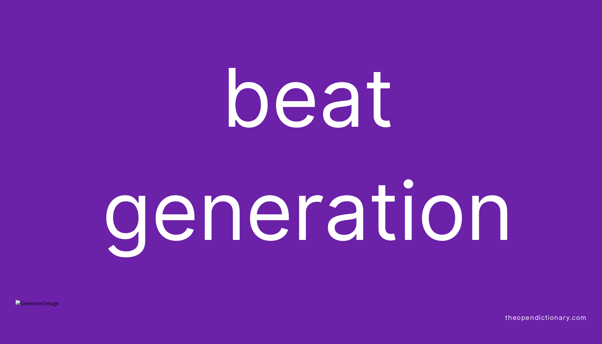Beat Generation Meaning Of Beat Generation Definition Of Beat Beat Generation Meaning Of Beat Generation Definition Of Beat